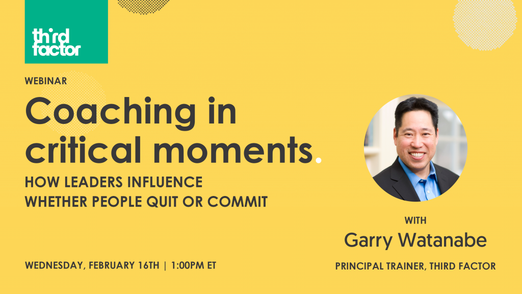Coaching in Critical Moments: How Leaders Influence Whether People Quit ...