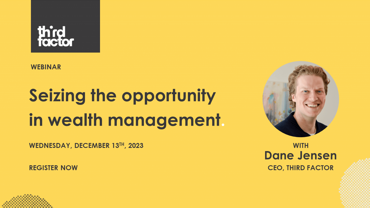 Webinar Seizing The Opportunity In Wealth Management Third Factor
