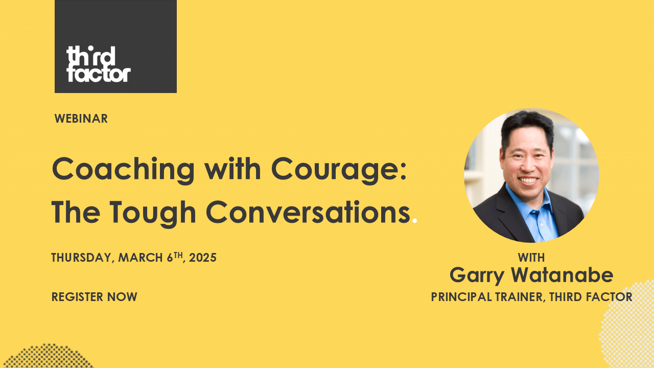 Coaching with Courage: The Tough Conversations - Third Factor - Third Factor - Perform ...